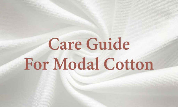 Caring for Modal Cotton Clothes: Keep Softness & Freshness Longer
